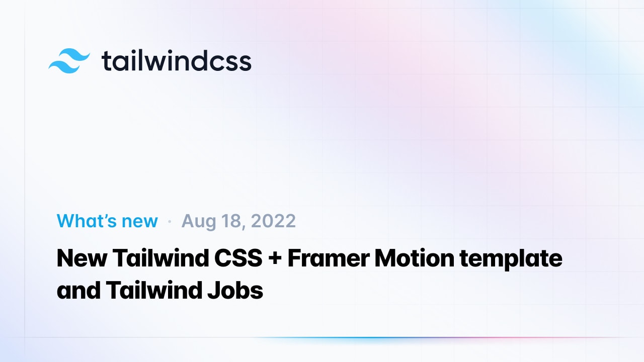 全新的 Tailwind CSS + Framer Motion 模板与 Tailwind Jobs - Tailwind CSS 中文文档